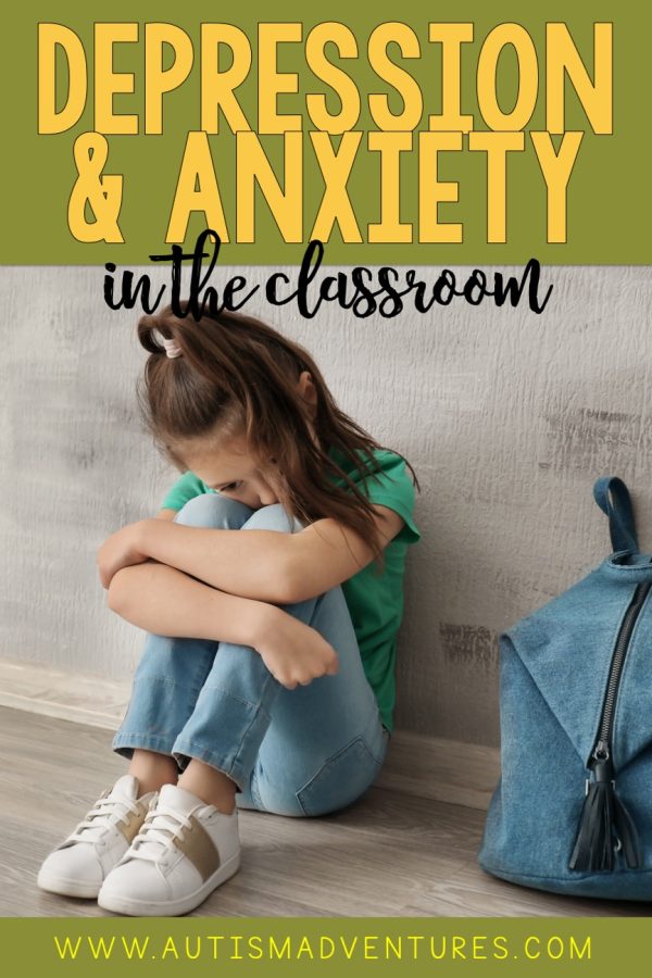 Supporting Students With Anxiety And Depression In The Classroom ...